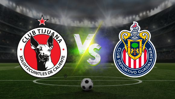 Tijuana vs Chivas pronóstico - Datos, cuotas y Apuesta HOY