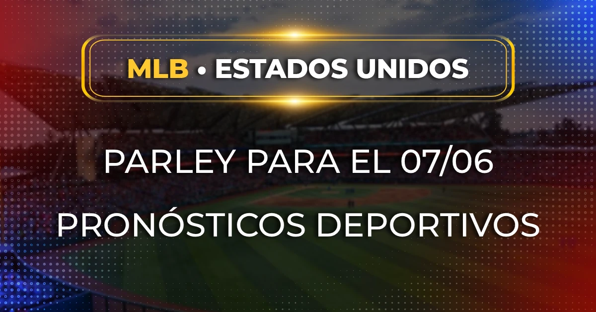 Parley MLB 07/06/2026 | Pronósticos deportivos