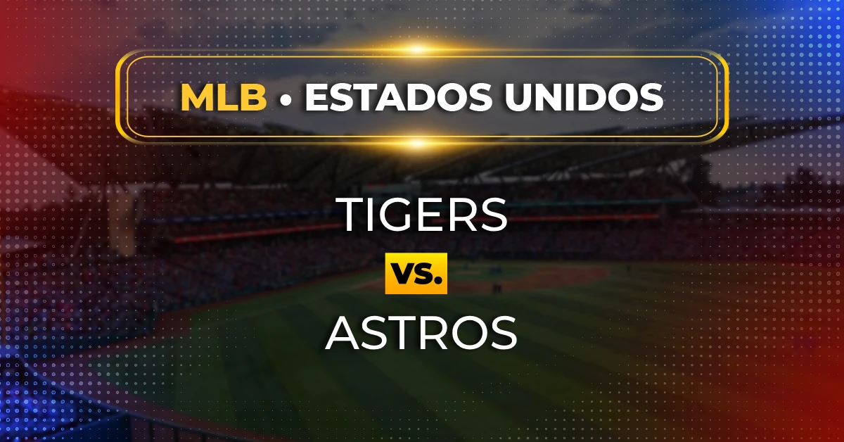 Tigers vs Astros | Pronóstico MLB